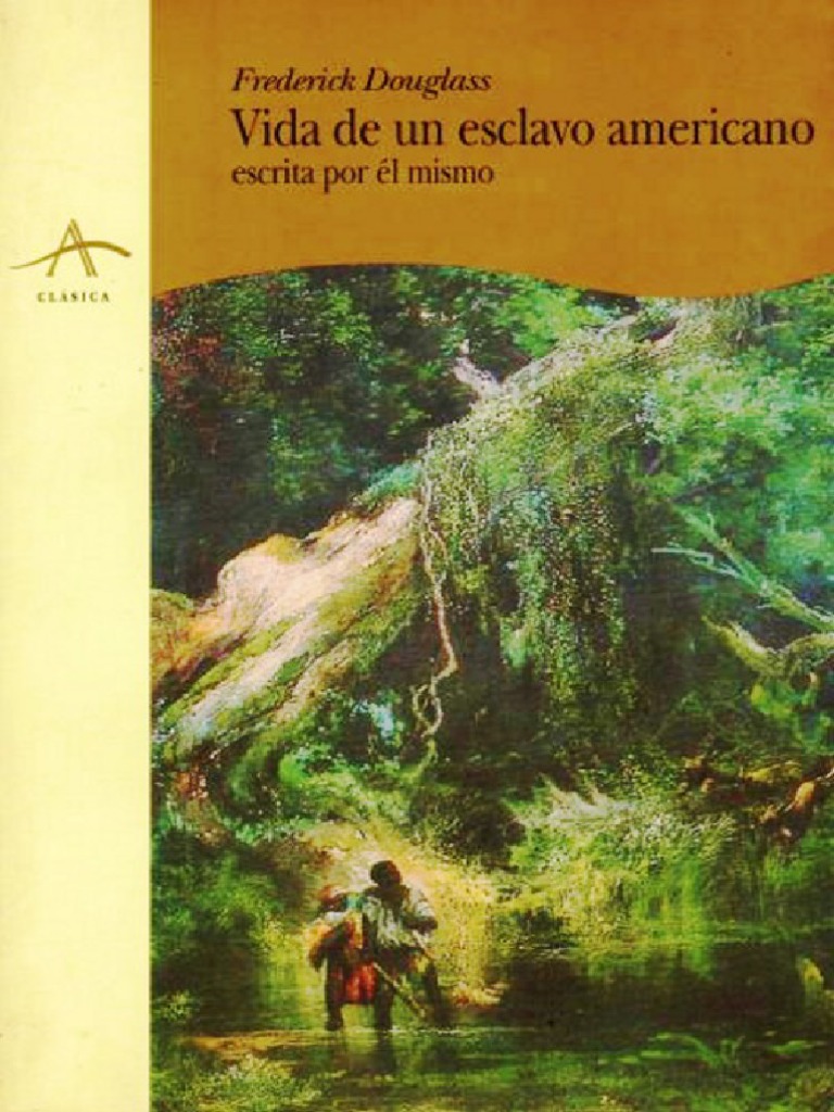 Vida de Un Esclavo Americano, Escrita Por El Mismo - Frederick Douglass ...
