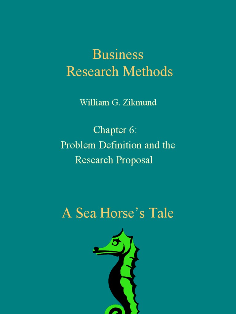 Business Research Methods: Problem Definition and The Research Proposal ...