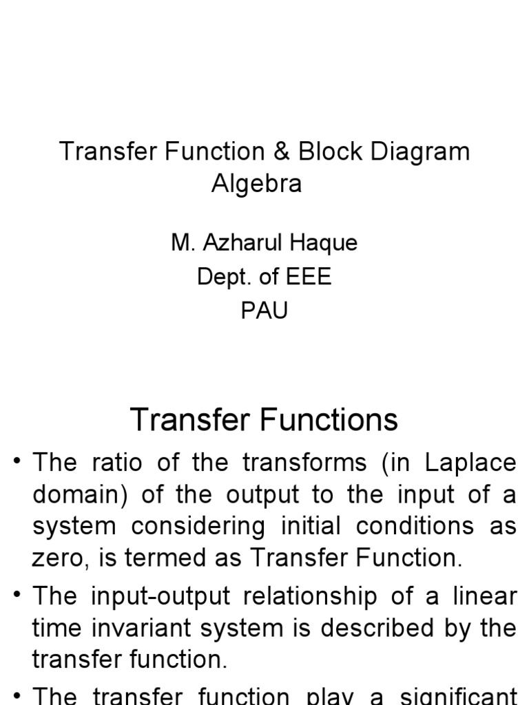 Transfer Function & Block Diagram Algebra: M. Azharul Haque Dept. of ...