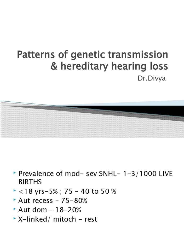 Patterns of Genetic Transmission & Hereditary Hearing Loss: DR - Divya ...