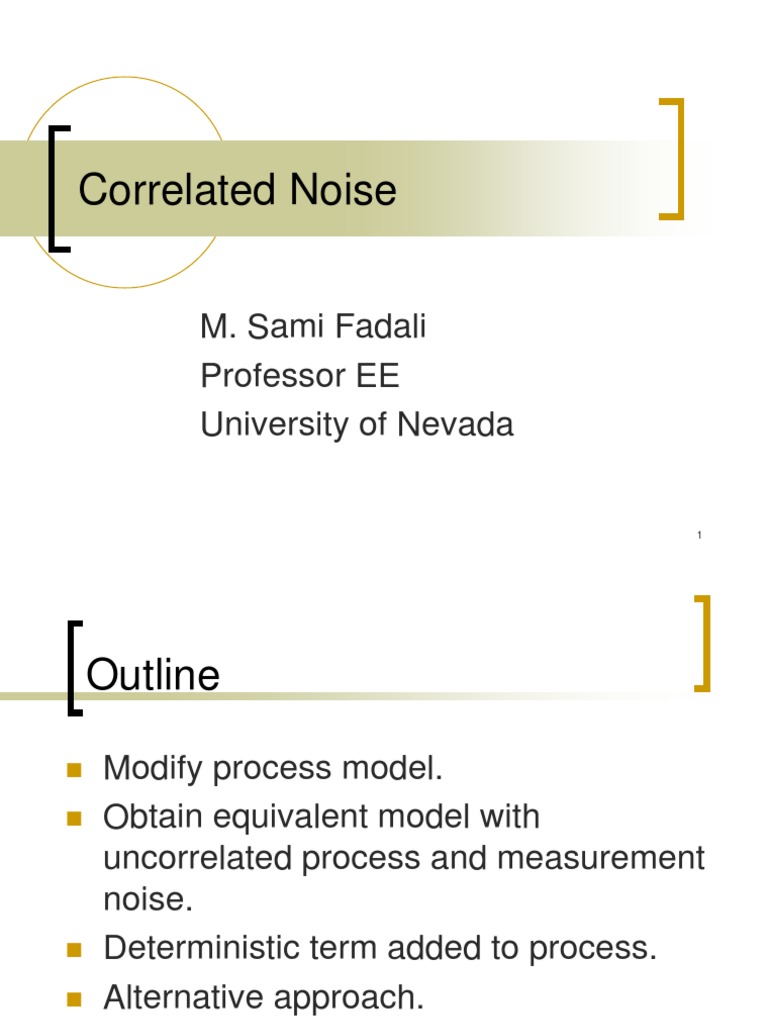 Correlated Noise: M. Sami Fadali Professor EE University of Nevada ...