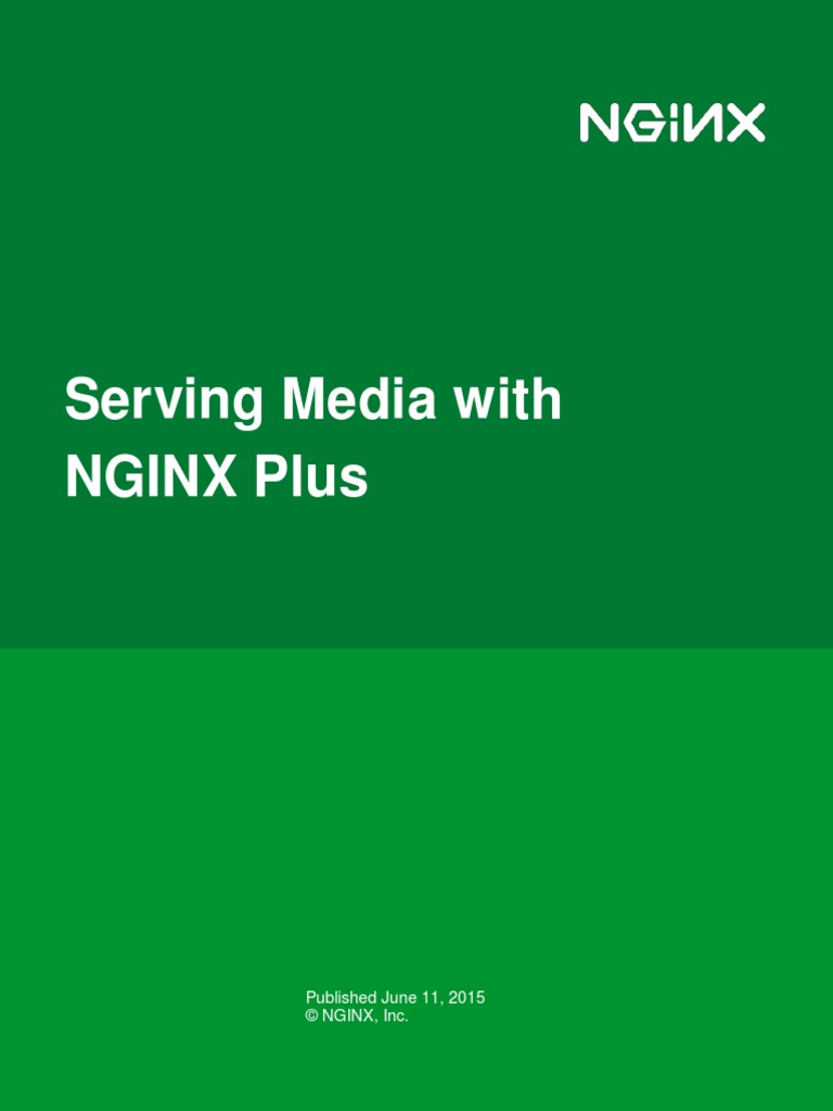 Serving Media With Nginx Plus: Published June 11, 2015 © NGINX, Inc ...