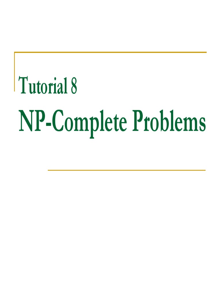 Tutorial 8: NP-Complete Problems | PDF | Time Complexity | Computational Complexity Theory
