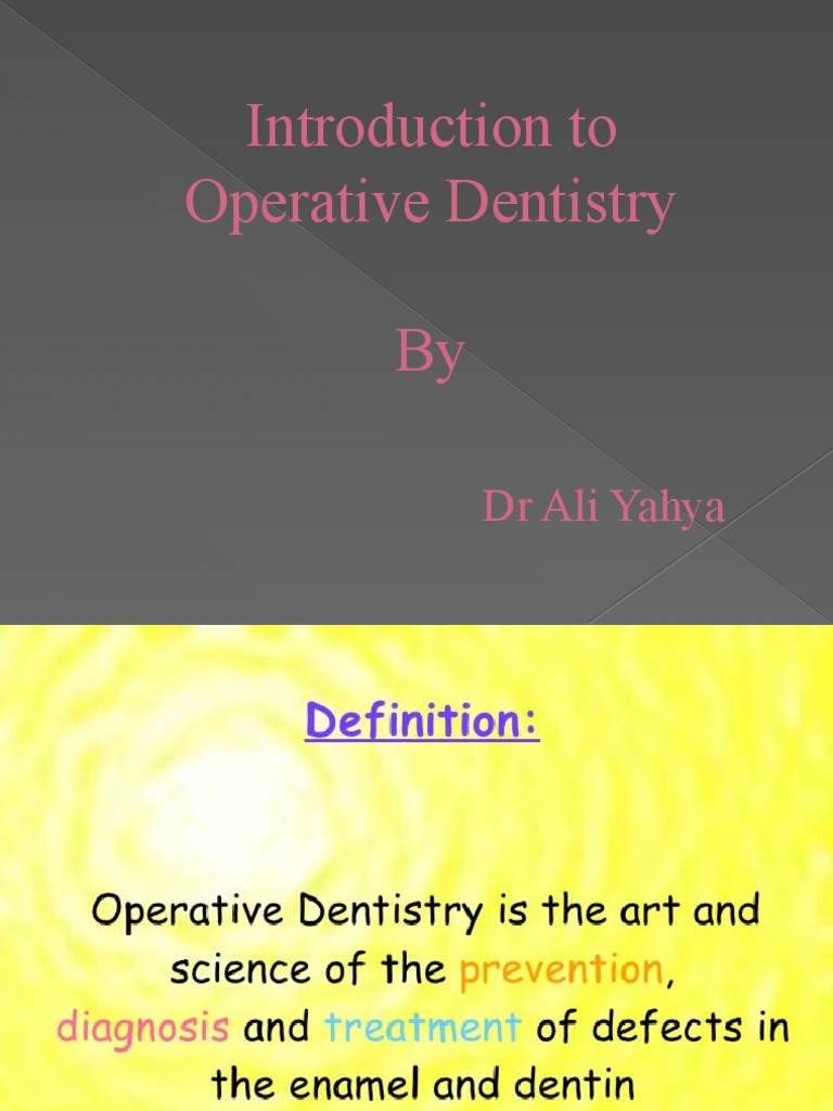Introduction To Operative Dentistry By: DR Ali Yahya | PDF
