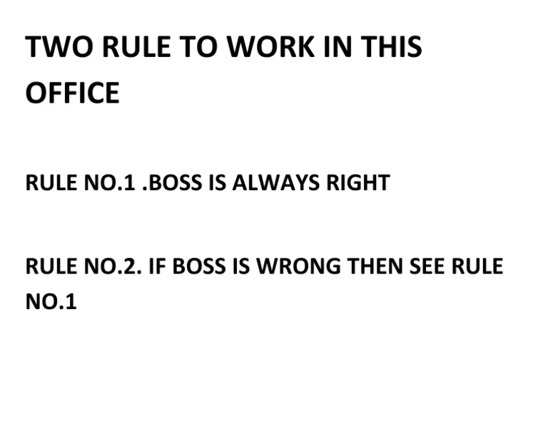 Two Rule To Work in This Office: Rule No.1 .Boss Is Always Right | PDF