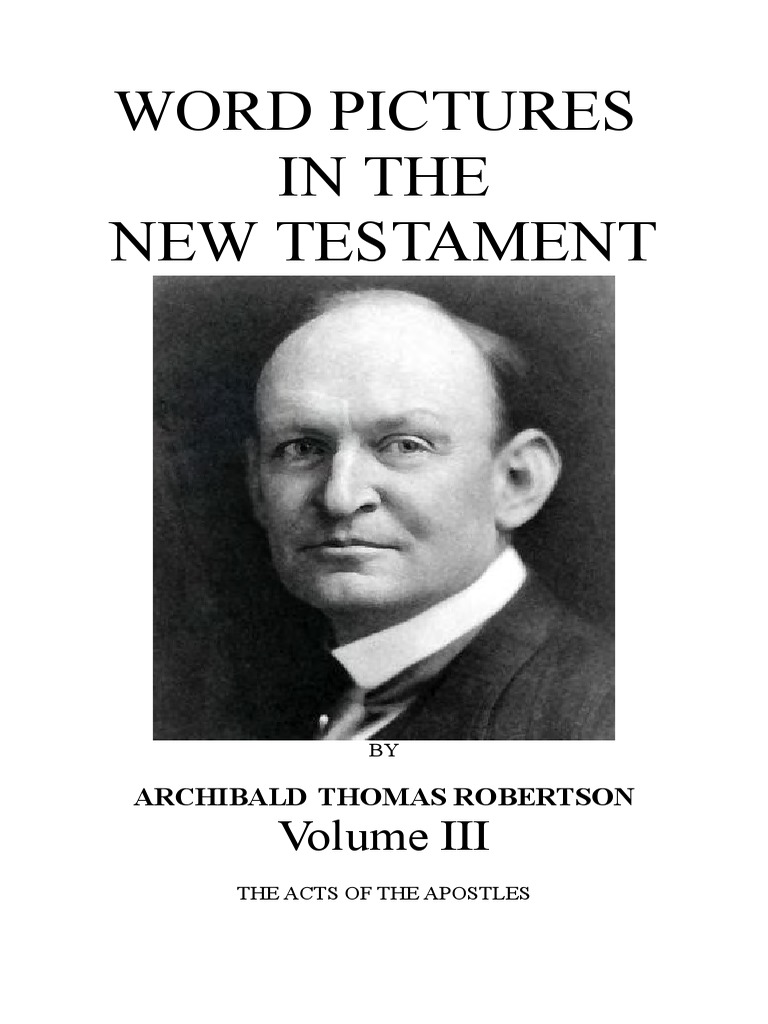 ROBERTSON, Archibald Thomas. Word Pictures In The New Testament | Acts ...