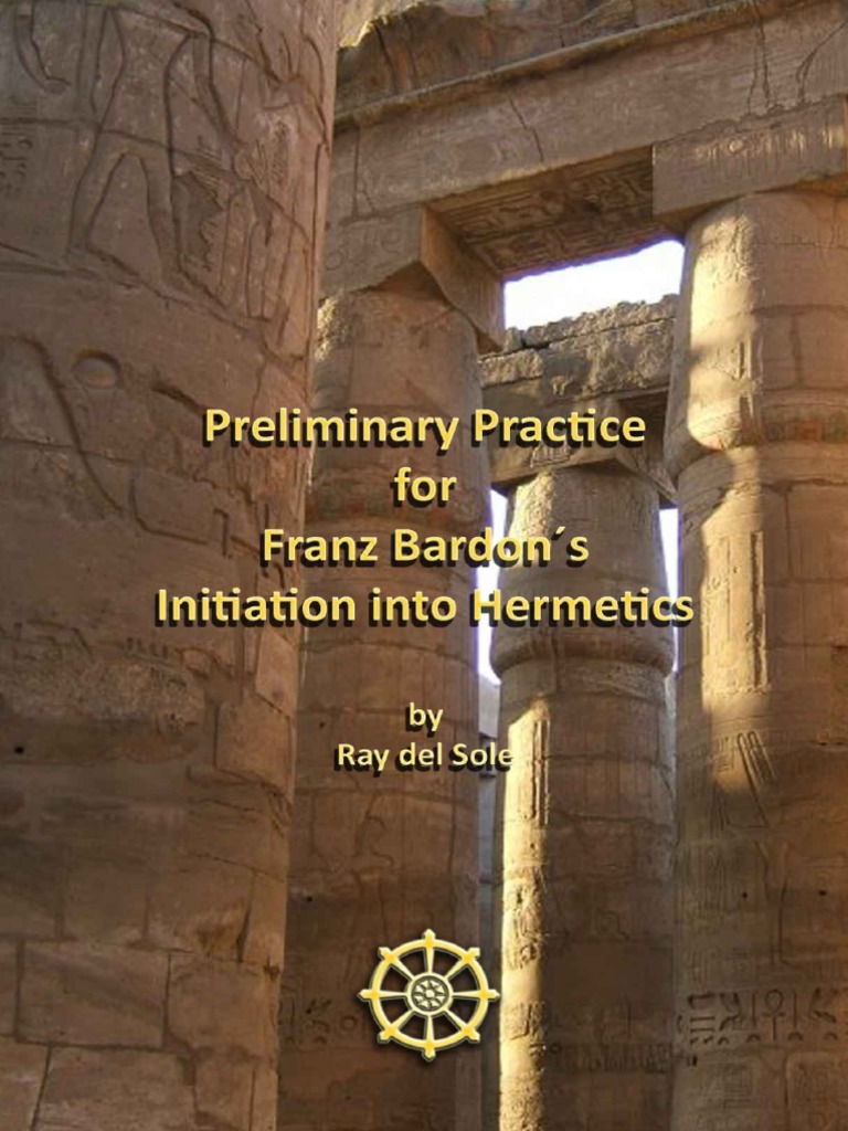 Preliminary Practice For Franz Bardon S Initiation Into Hermetics (PDFDrive) PDF | PDF | Rāja ...