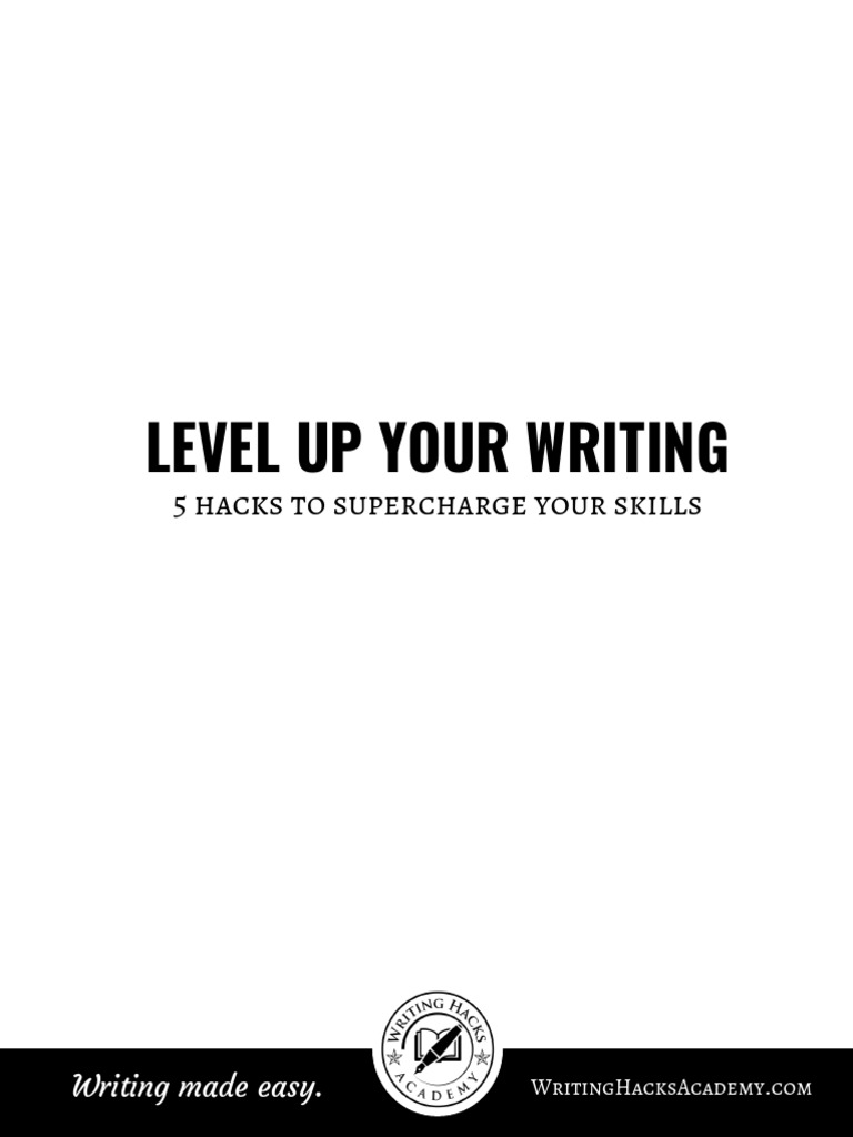 Level Up Your Writing: 5 Hacks To Supercharge Your Skills | PDF | Self ...