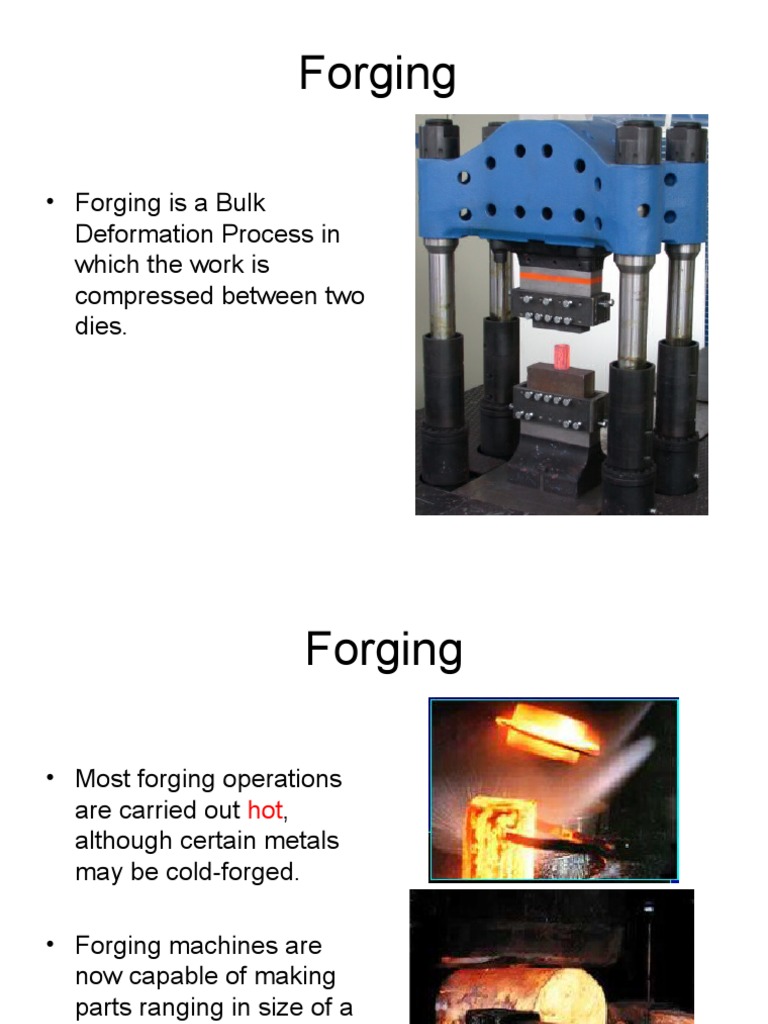 Forging: - Forging Is A Bulk Deformation Process in Which The Work Is ...