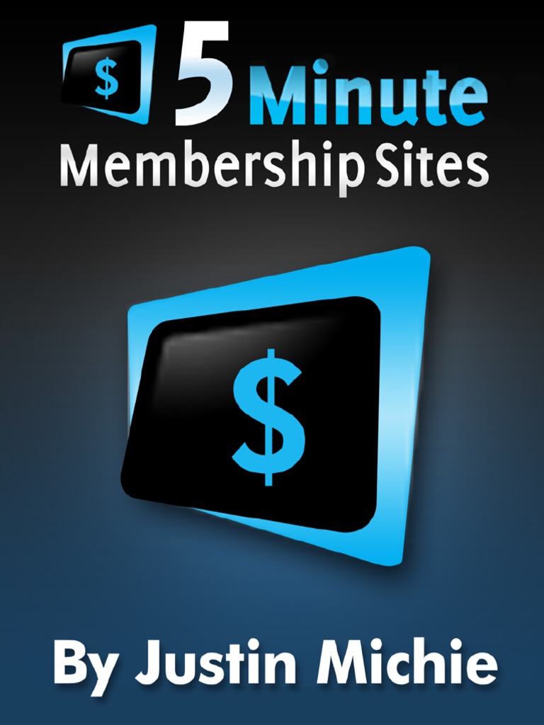 5 Minute Membership Sites by Justin Michie - PRINTER FRIENDLY | PDF ...