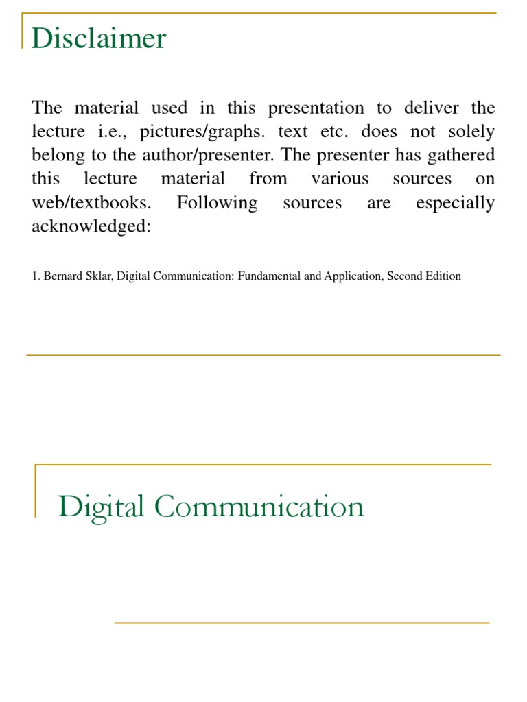 Disclaimer: 1. Bernard Sklar, Digital Communication: Fundamental and ...