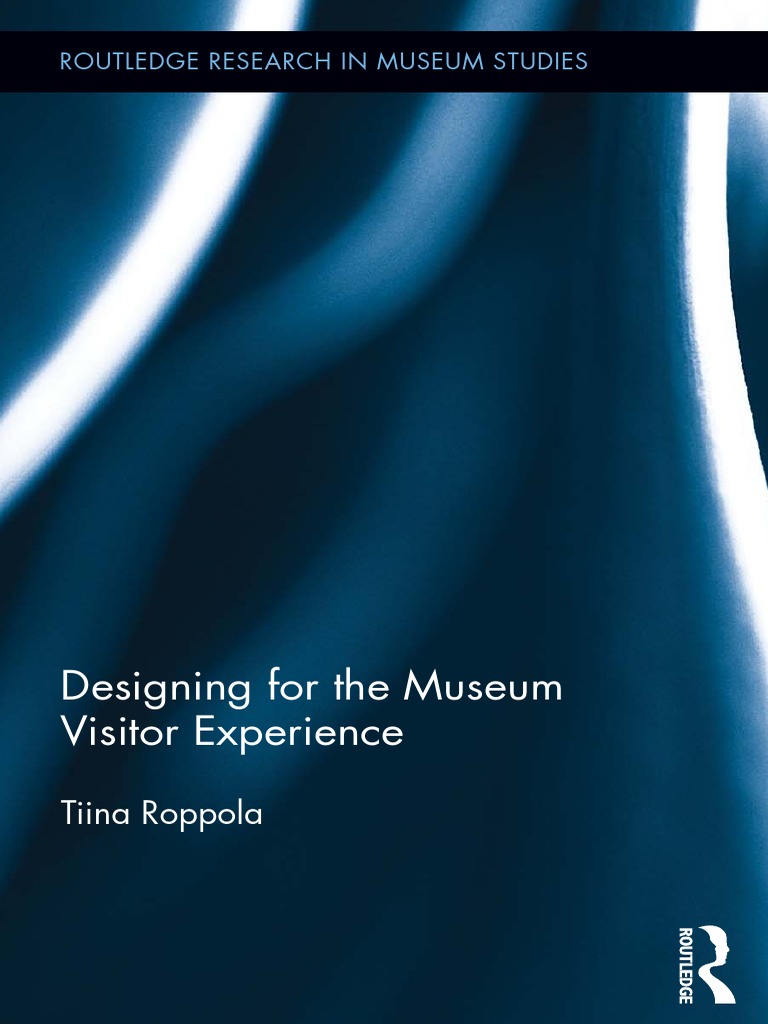 Designing For The Museum Visitor Experience Pdfdrive Pdf Pdf