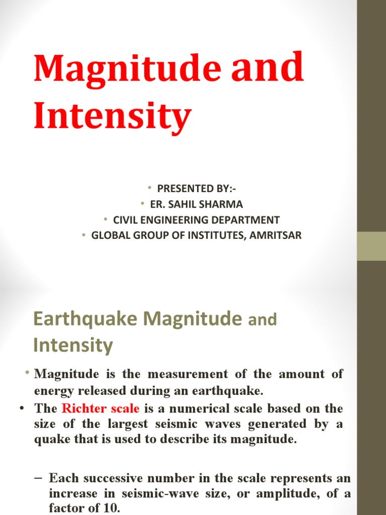 Magnitude Intensity: Presented By:-Er. Sahil Sharma Civil Engineering ...