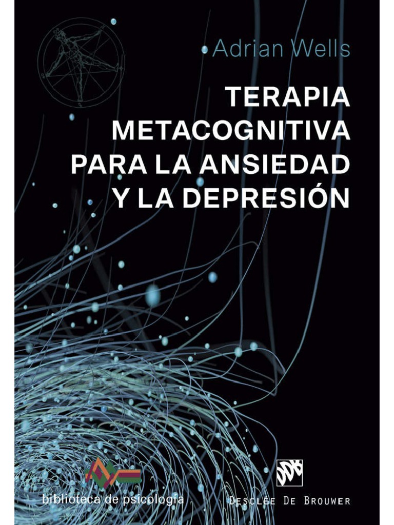 Terapia Metacognitiva para La Ansiedad y La Depresión - Adrian Wells ...