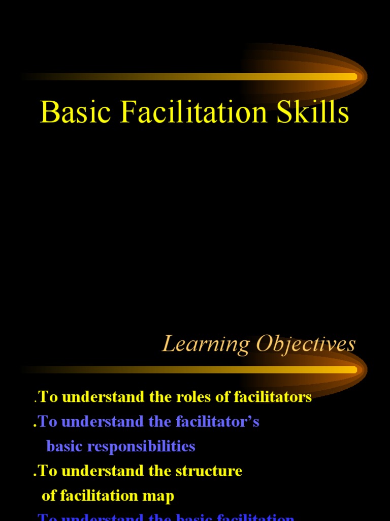 Basic Facilitation Skills | PDF | Facilitator | Cognitive Science