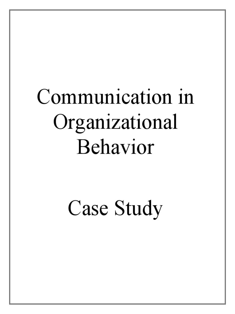 Communication in Organizational Behavior Case Study | PDF ...