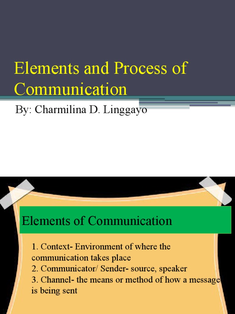 Elements and Process of Communication: By: Charmilina D. Linggayo | PDF