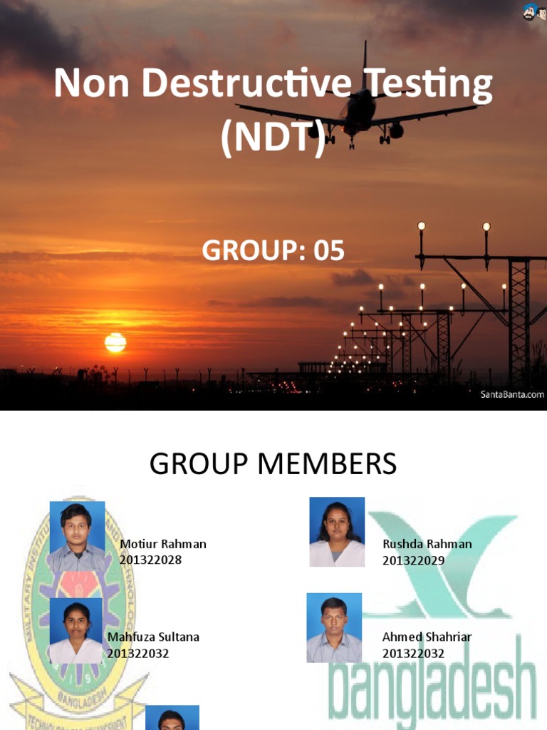 Non Destructive Testing (NDT) : GROUP: 05 | PDF | Nondestructive ...