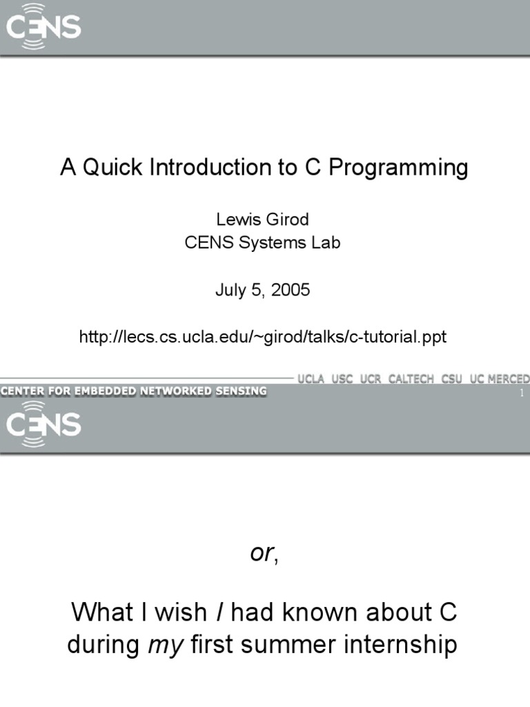 A Quick Introduction To C Programming: Lewis Girod CENS Systems Lab ...