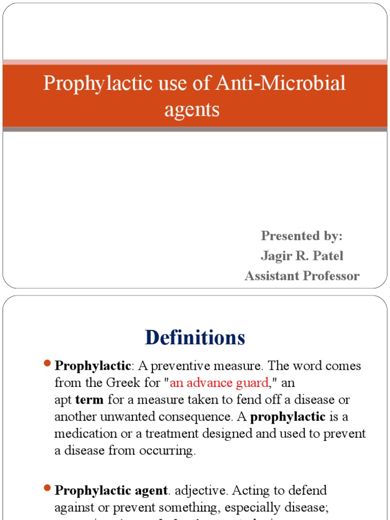 Prophylactic Use of Anti-Microbial Agents: Presented By: Jagir R. Patel ...