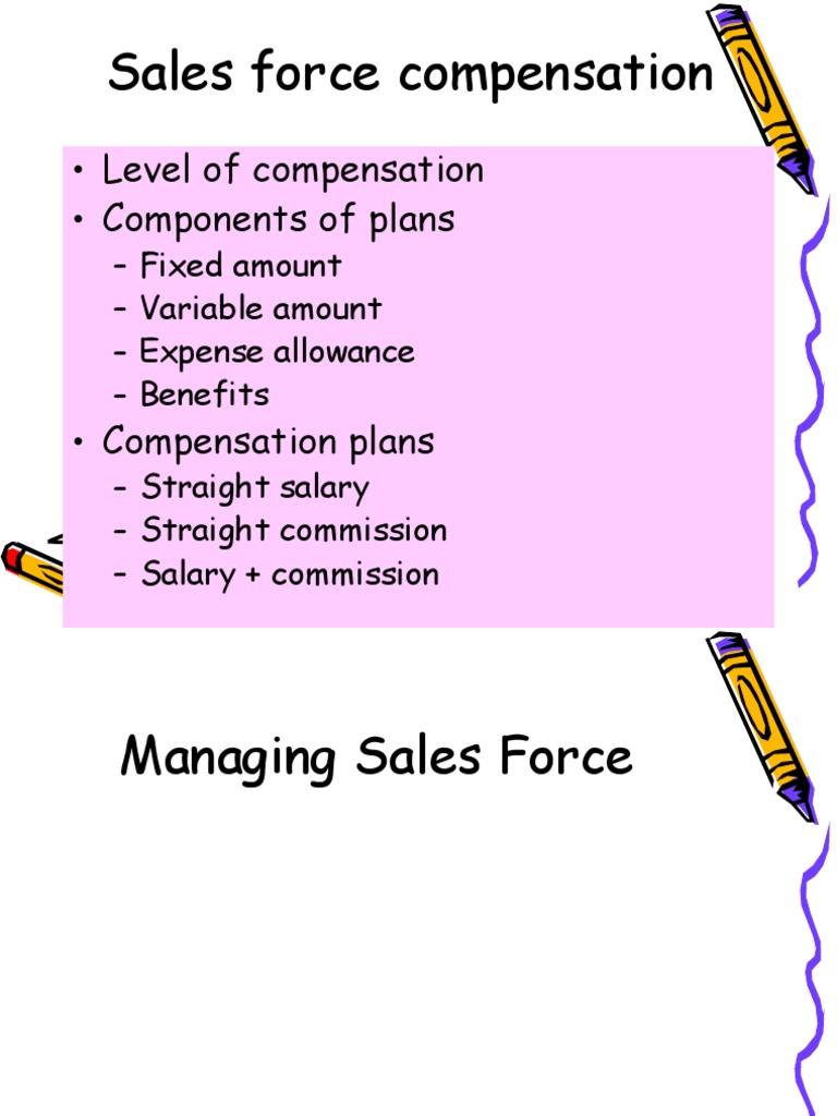 Sales Force Compensation: - Level of Compensation - Components of Plans ...