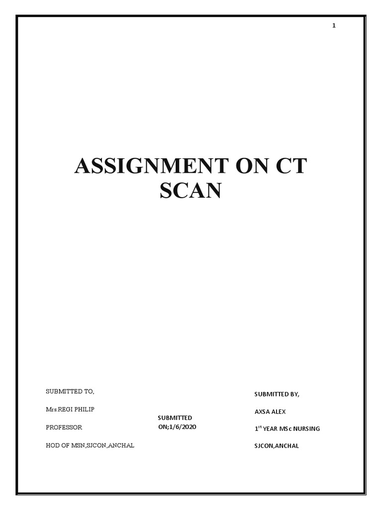 Assignment On CT Scan: Submitted To, Mrs - Regi Philip Professor Hod of ...