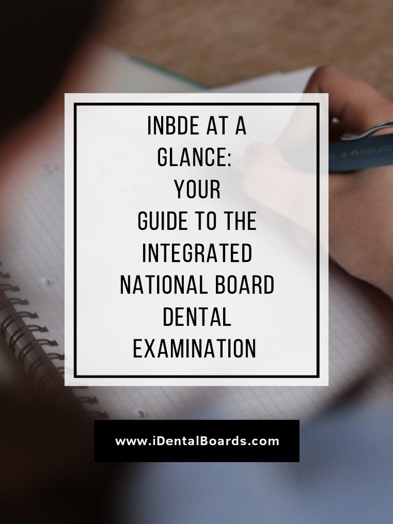 Inbde at A Glance: Your Guide To The Integrated National Board Dental ...
