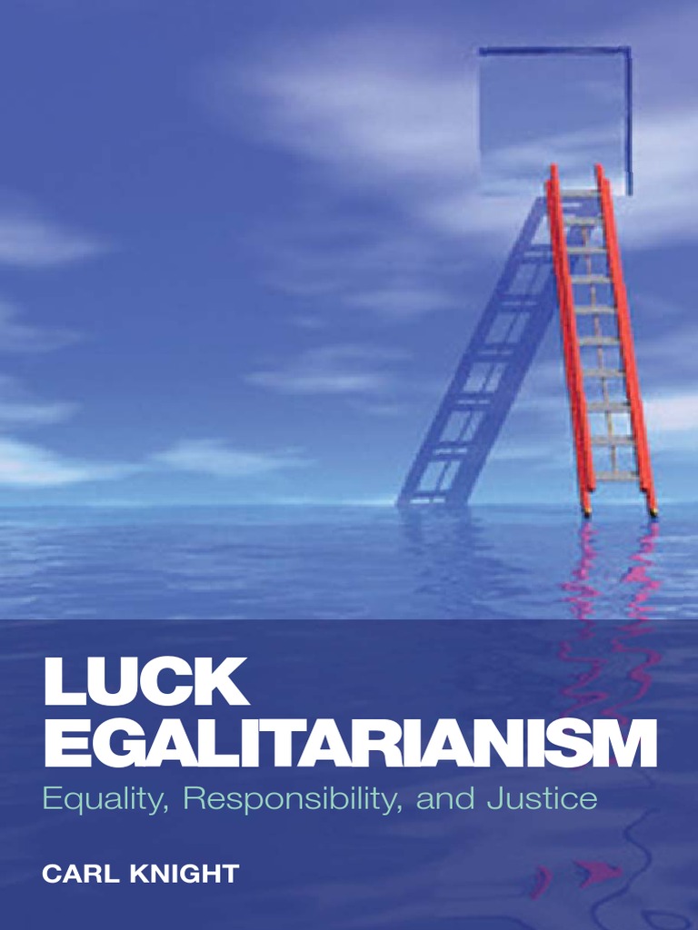 (Carl Knight) Luck Egalitarianism Equality, Responsibility | PDF ...