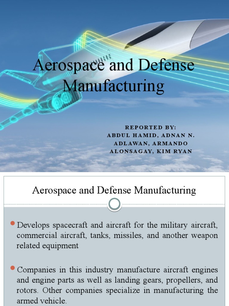 Aerospace and Defense Manufacturing: Reported By: Abdul Hamid, Adnan N ...