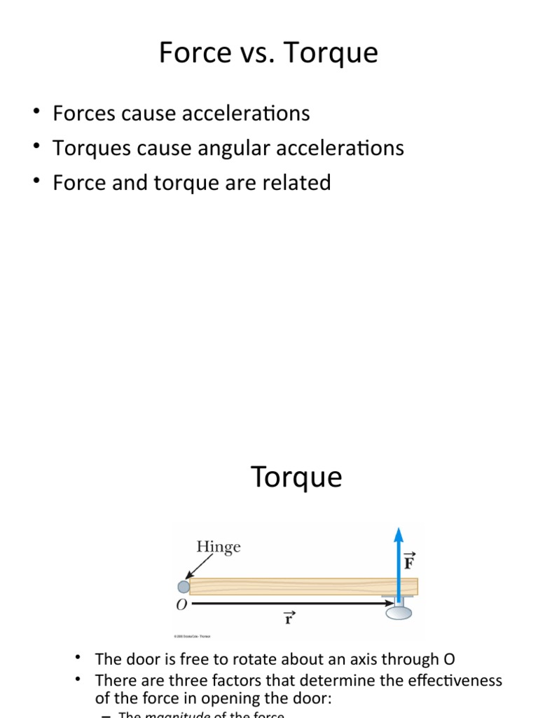 Force vs. Torque: - Forces Cause Accelerations - Torques Cause Angular ...