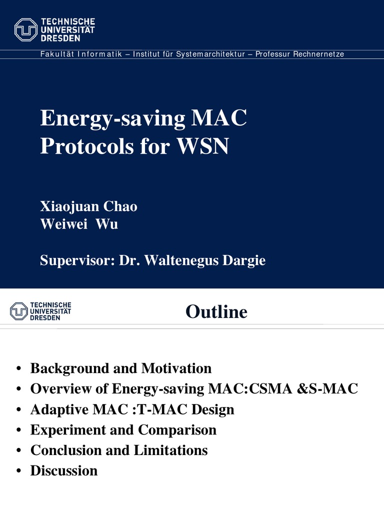 Energy-Saving MAC Protocols For WSN: Xiaojuan Chao Weiwei Wu Supervisor: Dr. Waltenegus Dargie ...