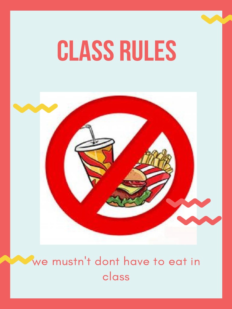 Class Rules: We Mustn't Dont Have To Eat in Class | PDF