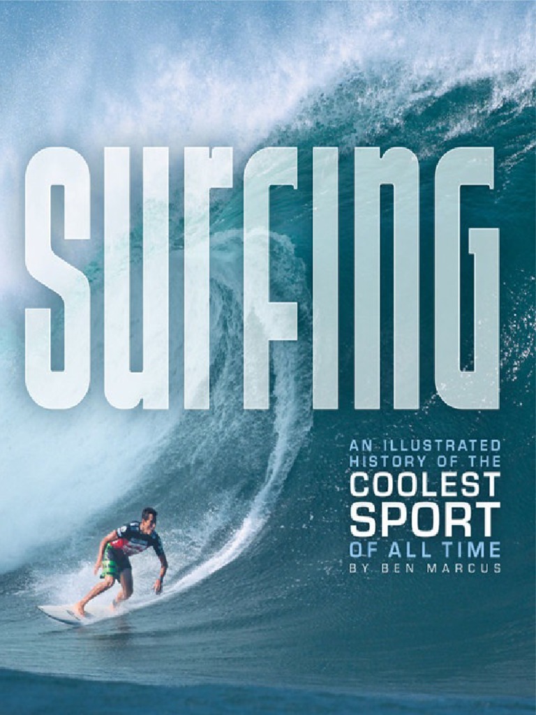 Surfing - An Illustrated History of The Coolest Sport of All Time ...