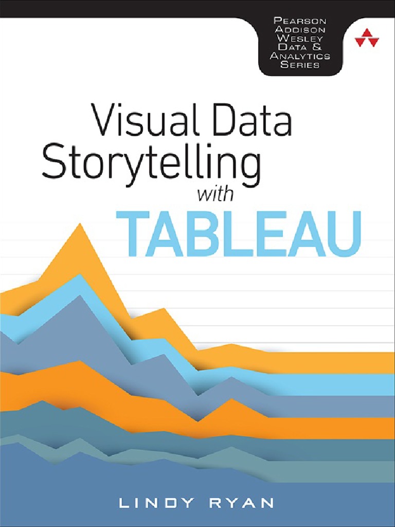 Visual Data Storytelling With Tableau by Lindy Ryan | PDF | Storytelling | Narrative