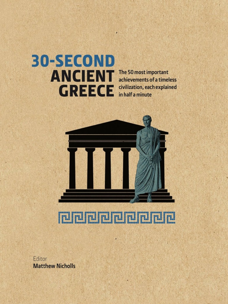 30-Second Ancient Greece (The 50 Most Important Achievements of A ... 30-Second Ancient Greece (The 50 Most Important Achievements of A ...