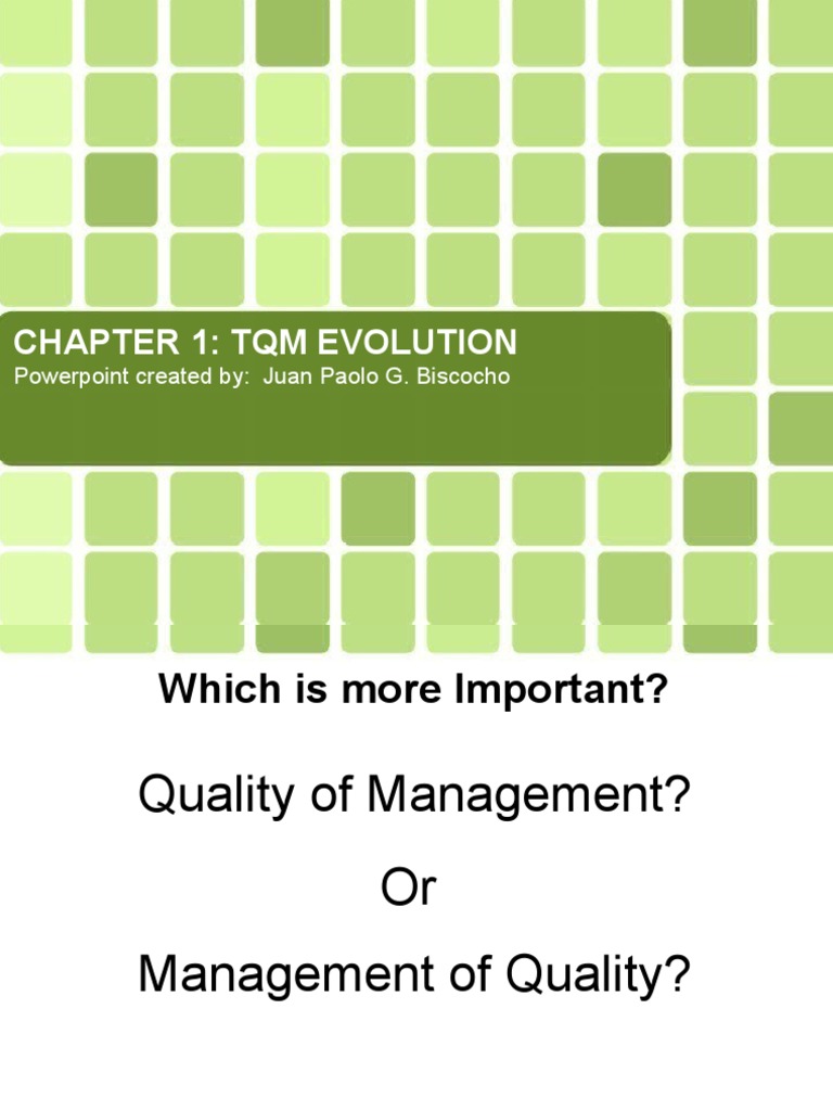 Chapter 1: TQM Evolution: Powerpoint Created By: Juan Paolo G. Biscocho ...