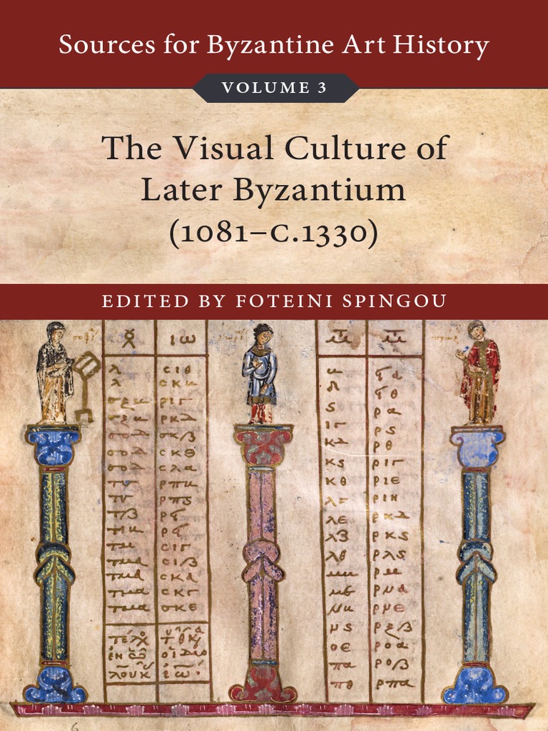 The Visual Culture of Later Byzantium (1081-c.1330) : Sources For ...