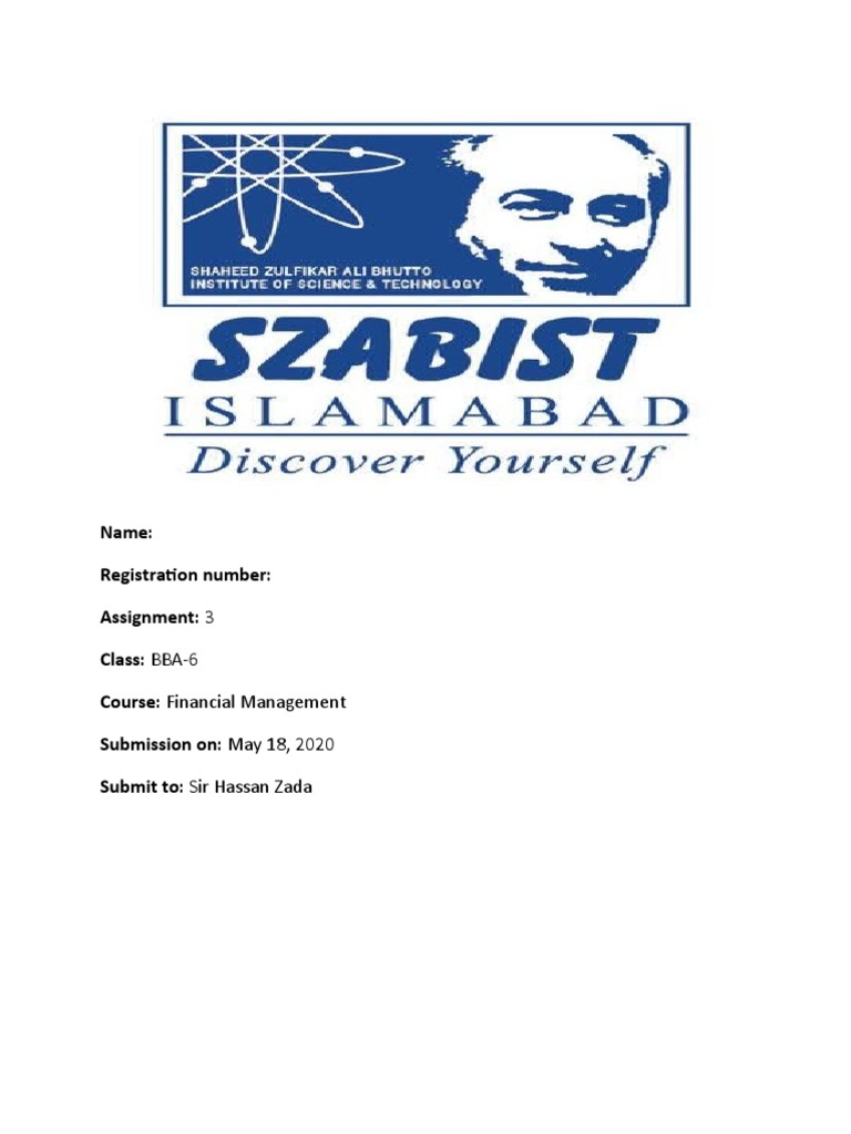 Name: Registration Number: Assignment: 3 Class: BBA-6 Course: Financial ...