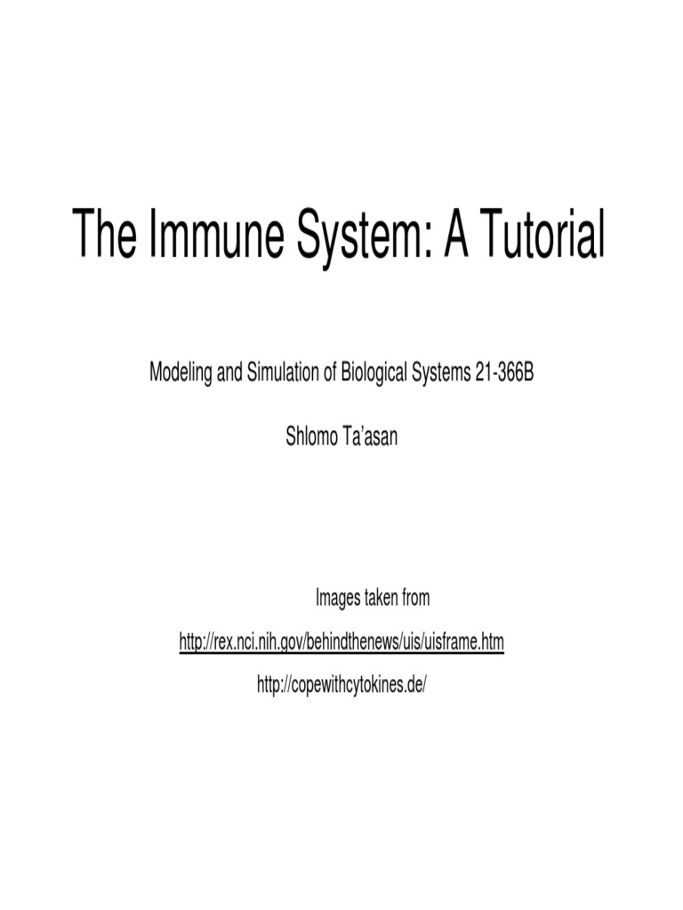 The Immune System: A Tutorial: Modeling and Simulation of Biological Systems 21-366B Shlomo Ta ...