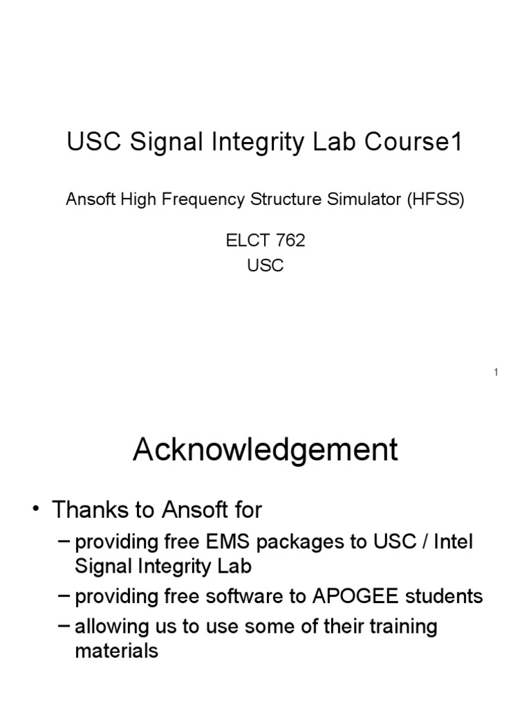 USC Signal Integrity Lab Course1: Ansoft High Frequency Structure Simulator (HFSS) ELCT 762 USC ...