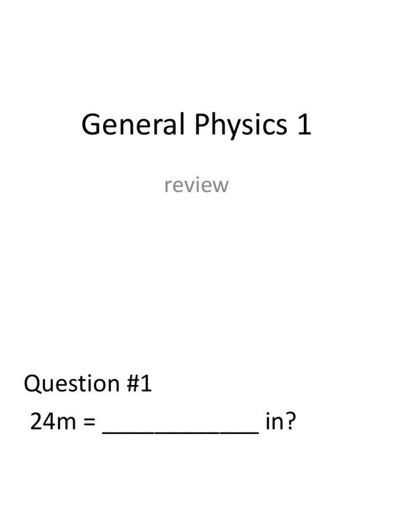 General Physics 1 Review Questions | PDF | Physics | Physical Quantities