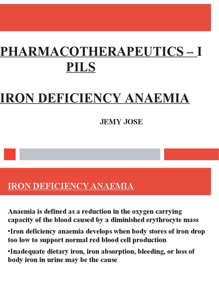 Pharmacotherapeutics - I Pils Iron Deficiency Anaemia: Jemy Jose | PDF ...