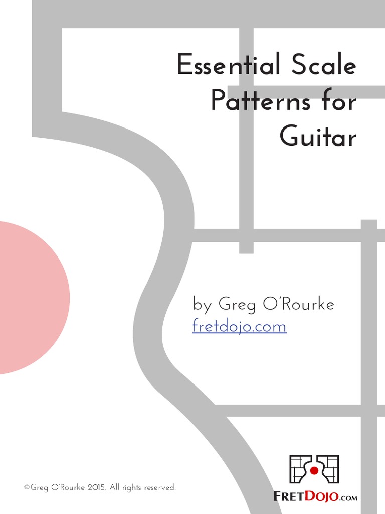 Essential Scale Patterns For Guitar: by Greg O'Rourke | PDF