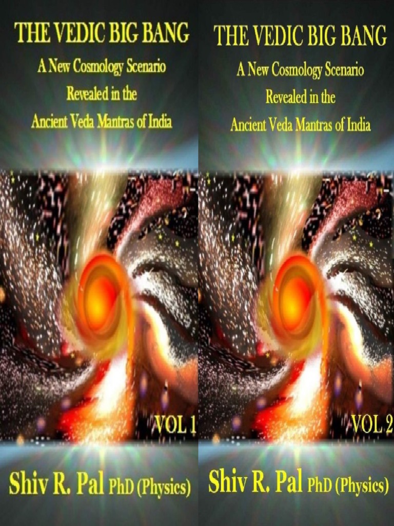 The Vedic Big Bang - A New Cosmology Scenar - Shiv R. Pal PDF | PDF | Vedas | Big Bang