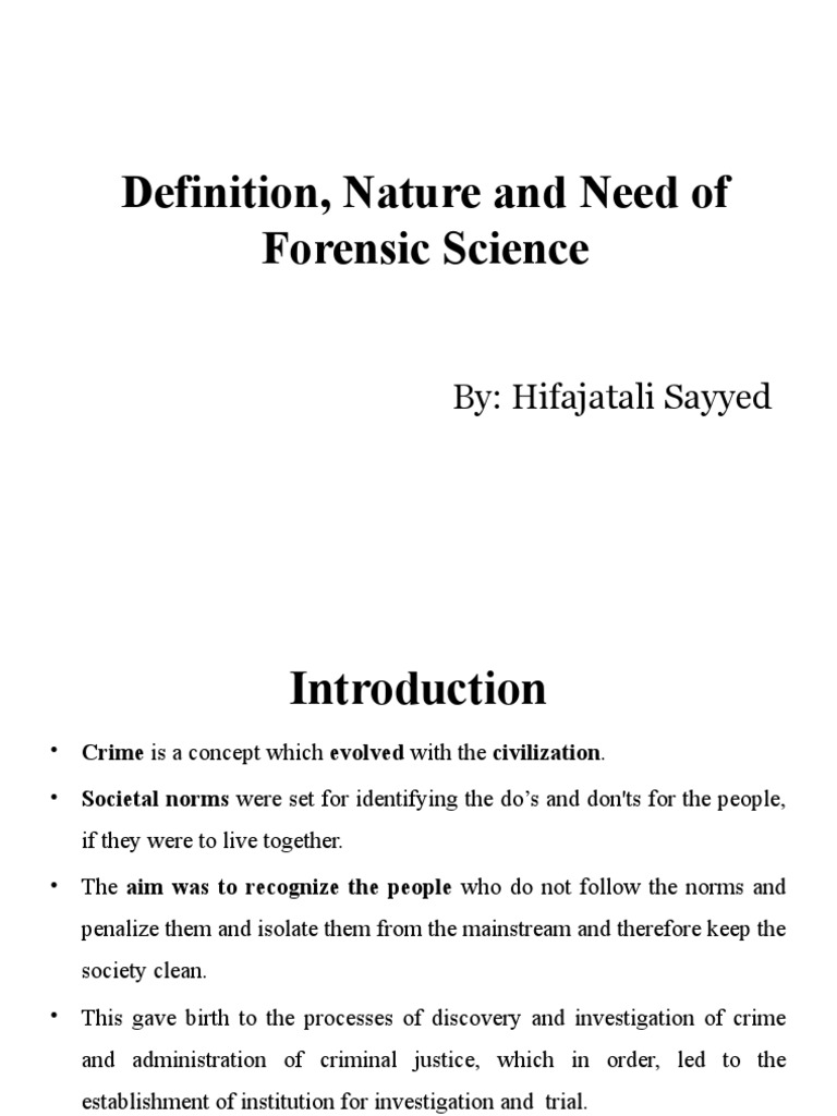 Definition, Nature and Need of Forensic Science: By: Hifajatali Sayyed ...