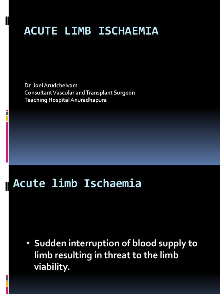 Acute Limb Ischaemia: Dr. Joel Arudchelvam Consultant Vascular and ...
