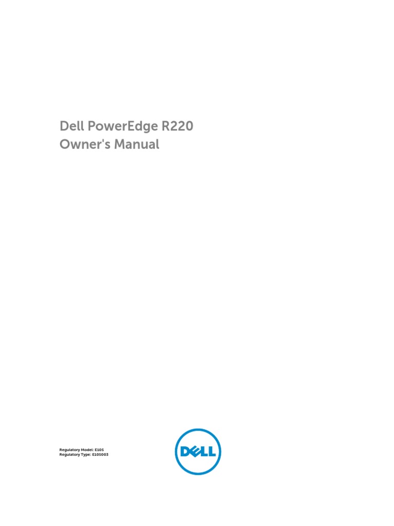 Dell Poweredge R220 Owner'S Manual: Regulatory Model: E10S Regulatory ...