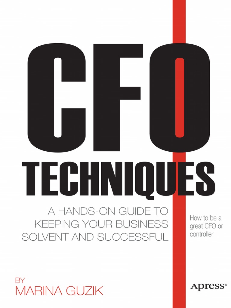 CFO Techniques - A Hands-On Guide To Keeping Your Business Solvent and ...