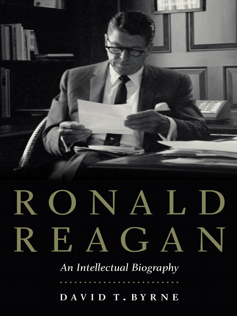 Ronald Reagan An Intellectual Biography PDF | PDF