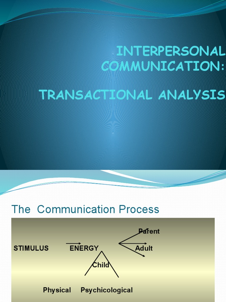 Interpersonal Communication: Transactional Analysis | PDF | Behavioural Sciences | Learning